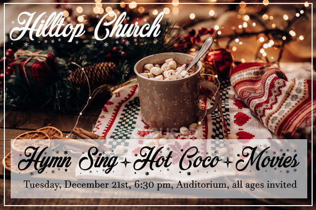 Hymn Sing Hot Chocolate Movie Night • Hilltop Church of Sonora